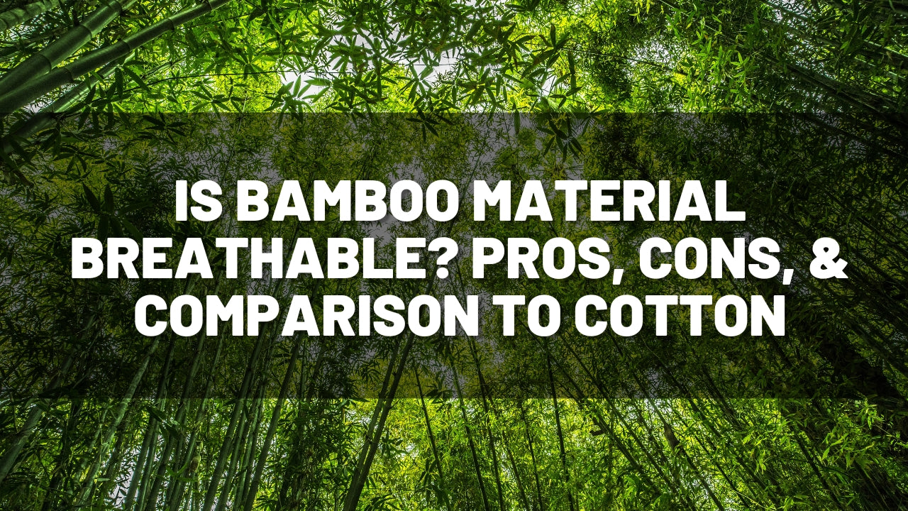 Is Bamboo Material Breathable? Pros, Cons, & Comparison to Cotton ...