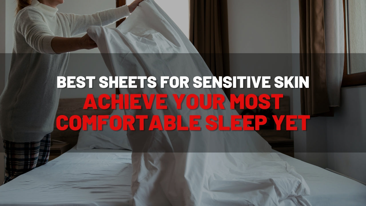 The Best Sheets for Sensitive Skin: Achieve Your Most Comfortable Slee ...